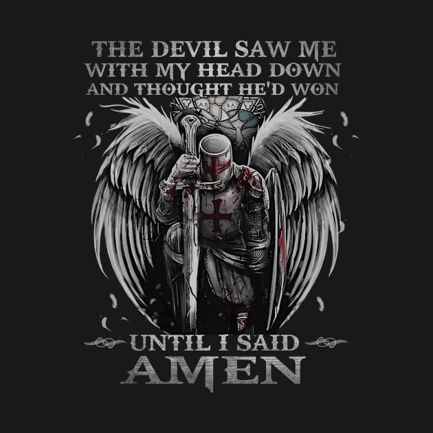 The Devil Saw Me With My Head Down And Thought He D Won Until I Said ...