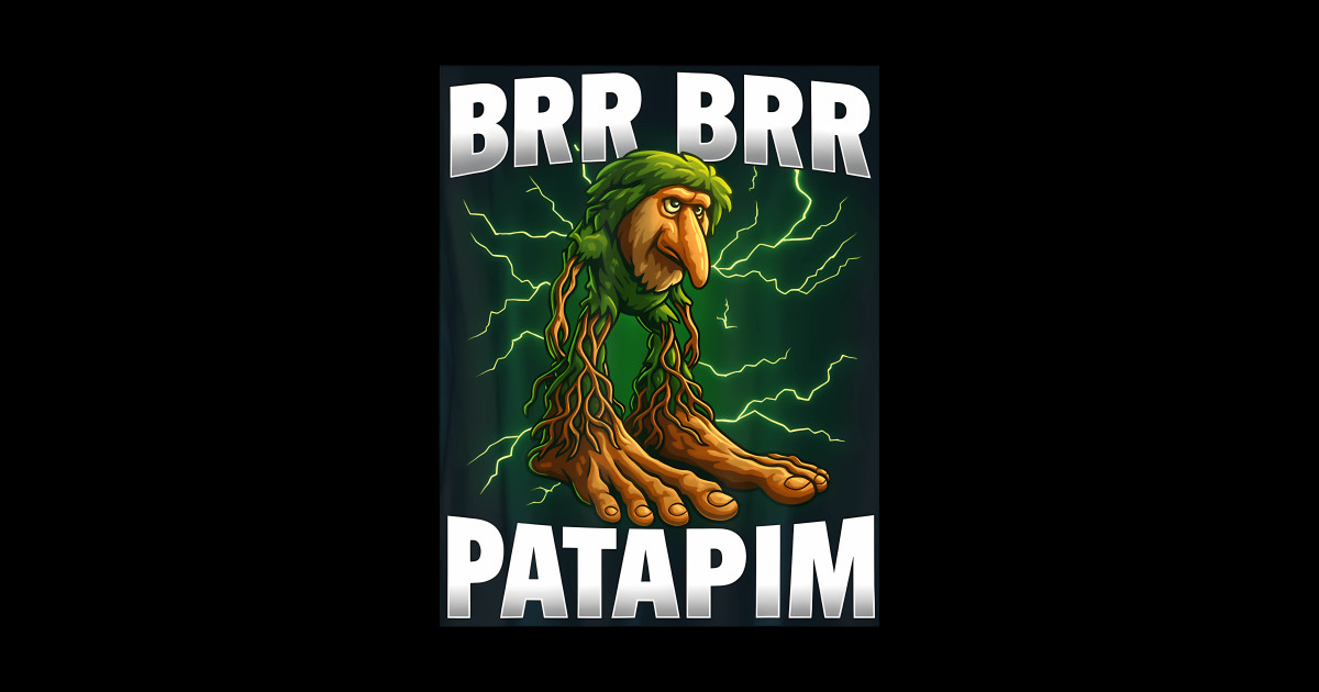 Brr Brr Patapim Italian Brainrot Absurdist Humor - Funny Meme Humor ...