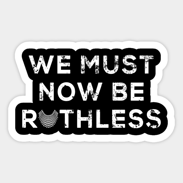 We Must Now Be Ruthless - We Must Now Be Ruthless Feminism - Sticker ...