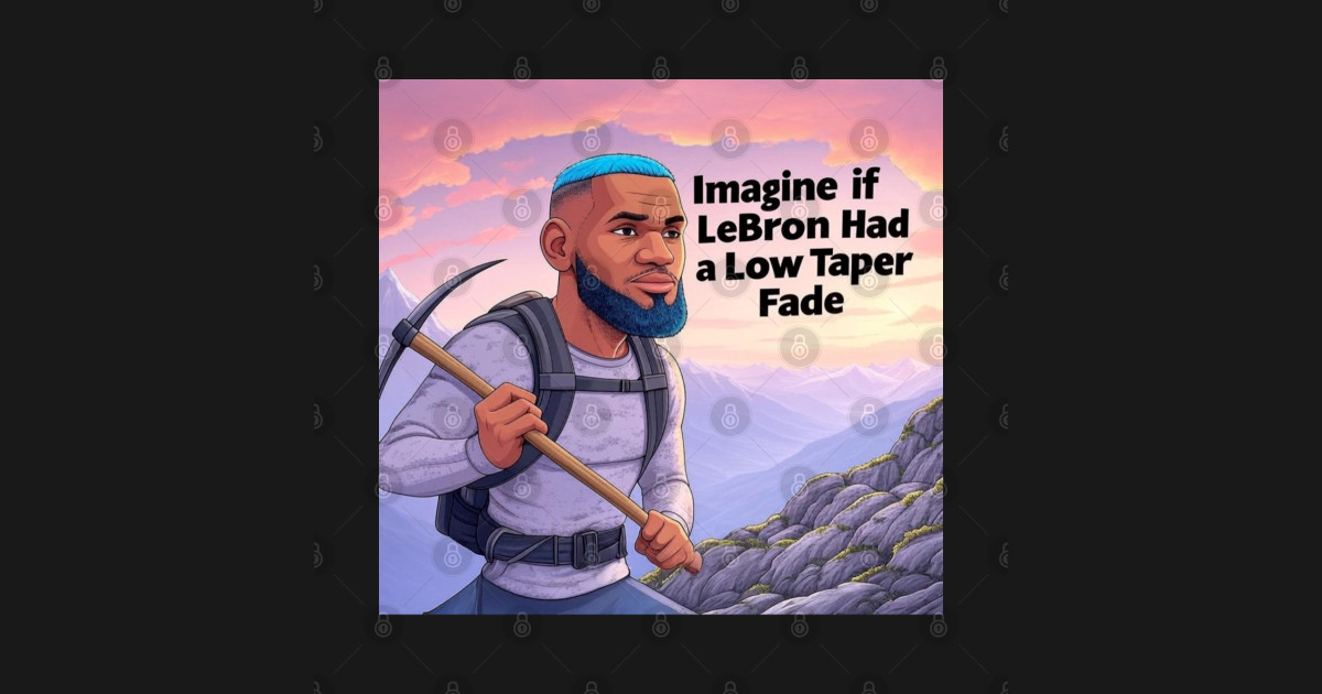 Imagine If Lebron Had A Low Taper Fade - Low Taper Fade - T-Shirt ...