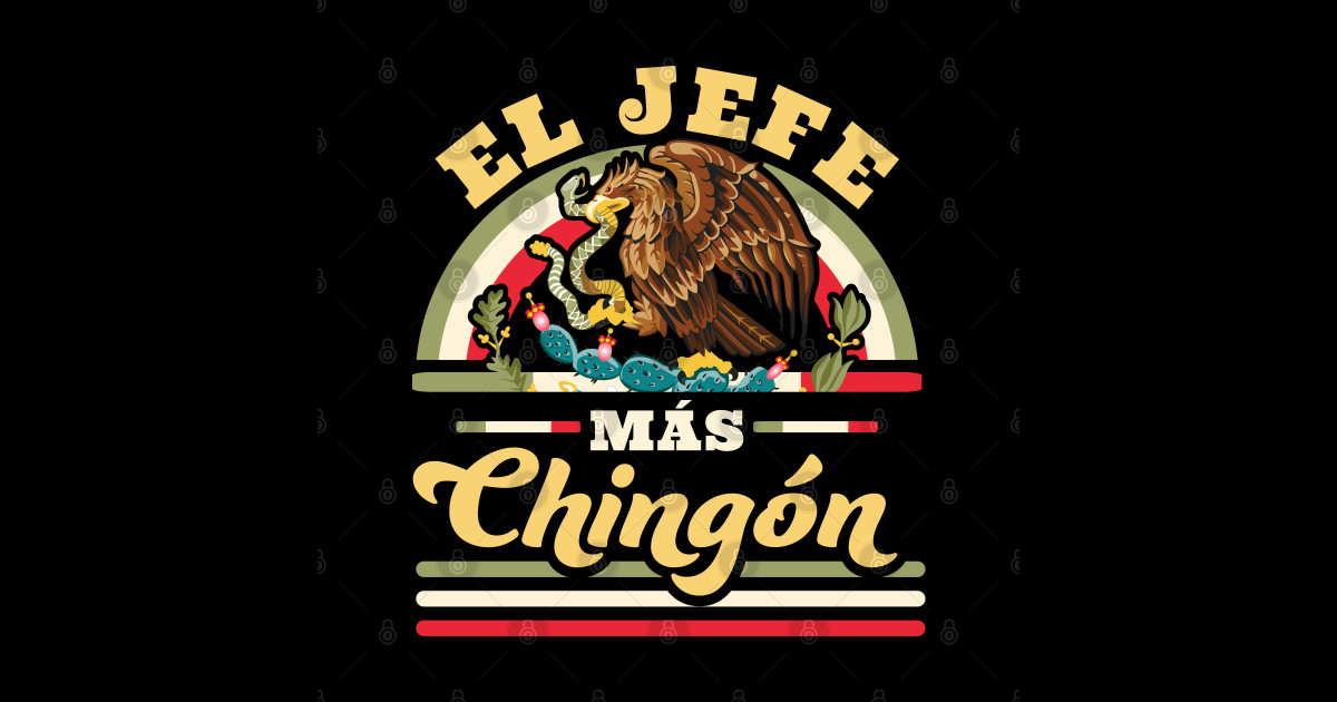 El Jefe Mas Chingon - El Jefe Mas Chingon - Sticker | TeePublic