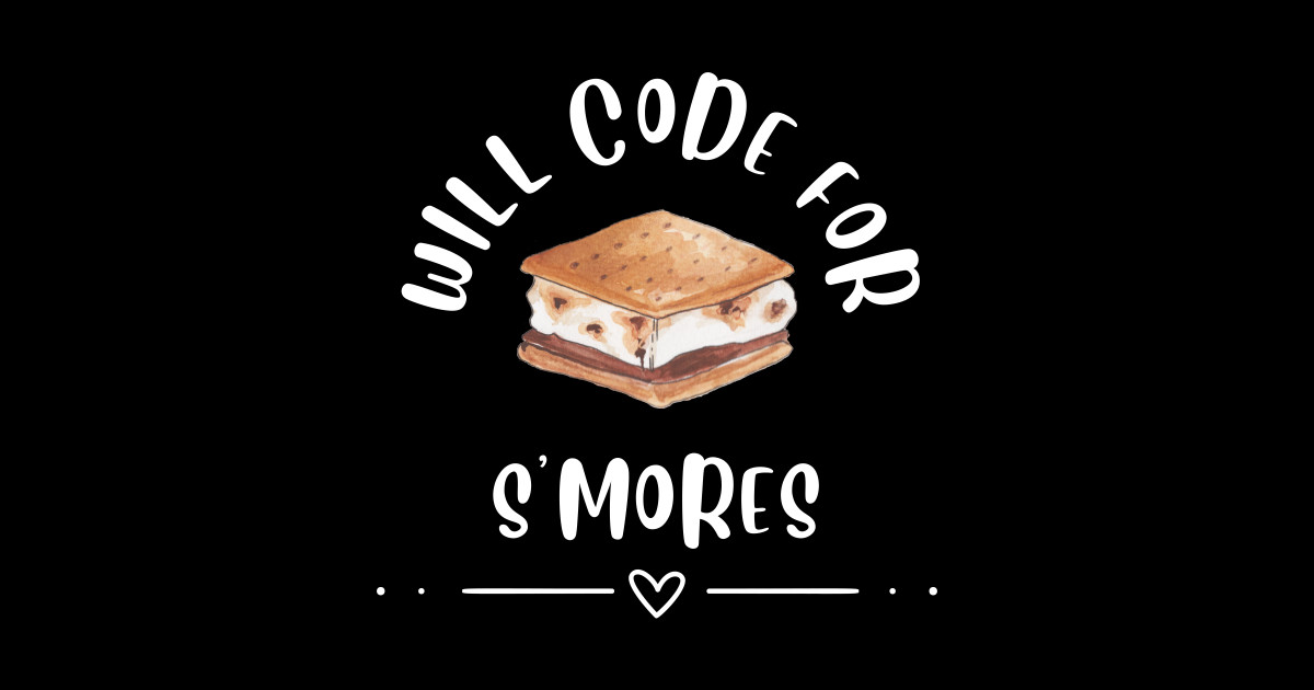 Will Code For S'mores - Graphic Food - Programmer - Sticker | TeePublic