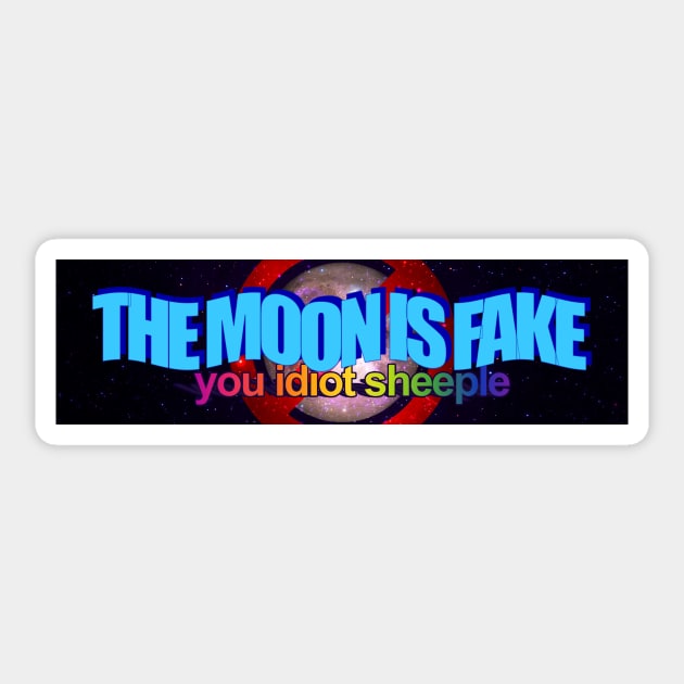 The Moon is fake - Bumper Sticker - Sticker | TeePublic