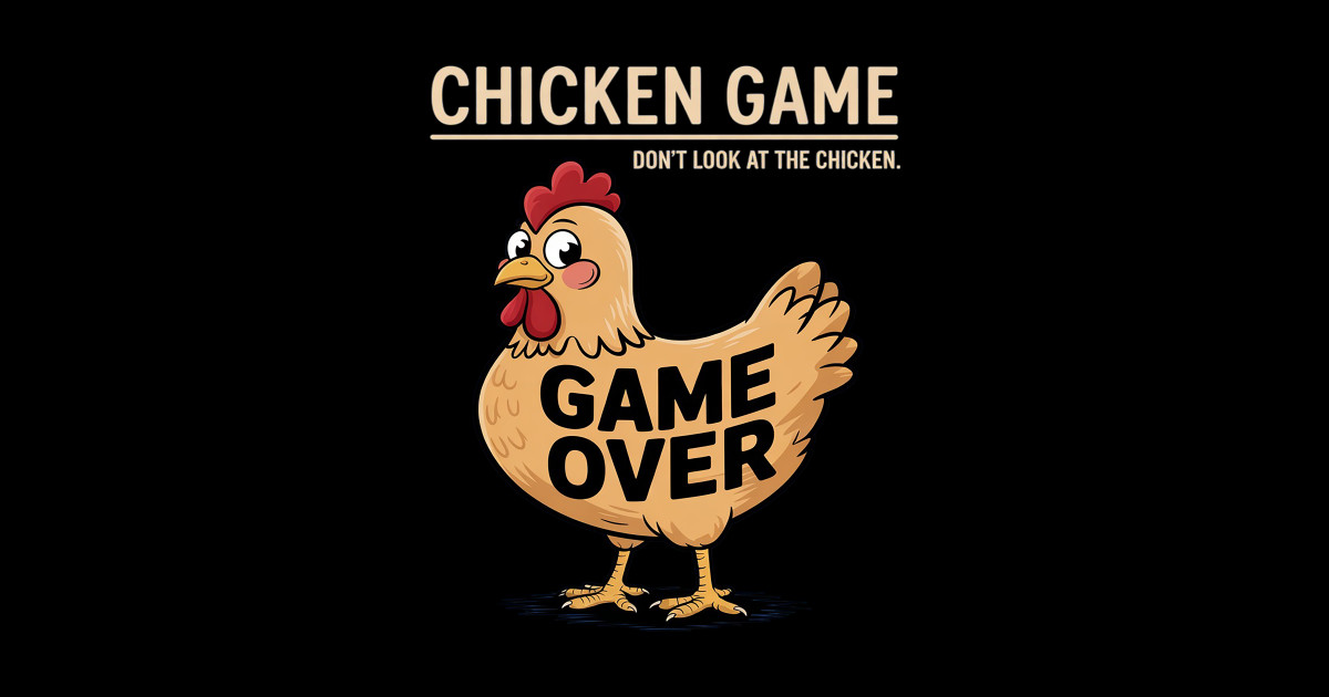Chicken Game Dont Look At The Chicken Game Over - Chicken Game Dont ...