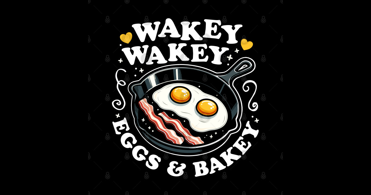 Wakey Wakey Eggs & Bakey Cute Breakfast - Eggs And Bacon - Sticker ...