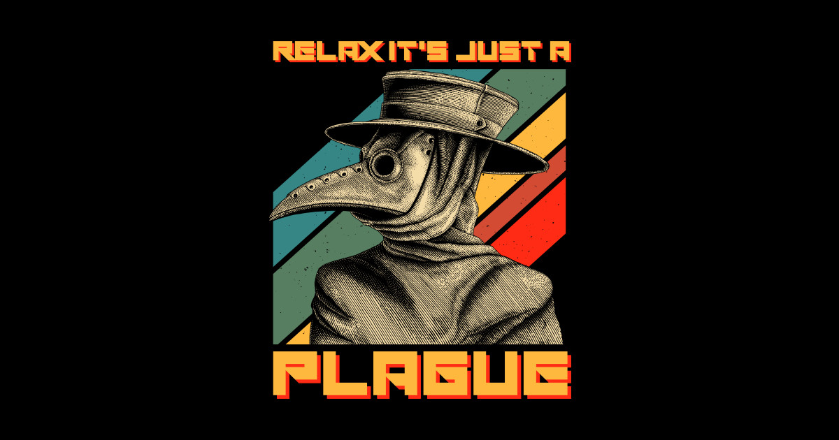 Relax It's Just A Plague Funny Plaguer Doctor - Plague Doctor - Posters ...
