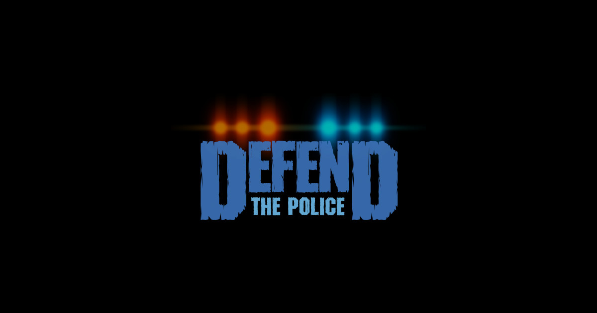 Defend the Police - Black Background - Police - Sticker | TeePublic