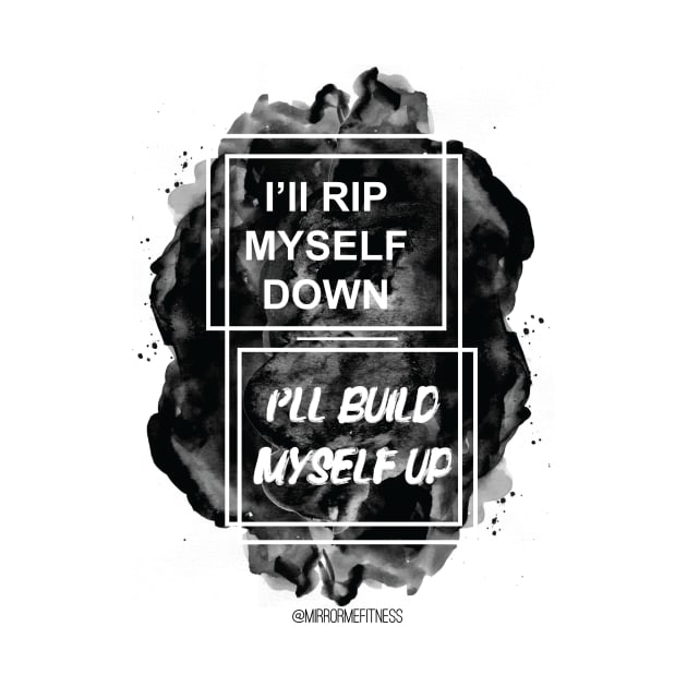 I’LL RIP MYSELF DOWN & I’LL BUILD MYSELF UP - Fitness - Tank Top ...
