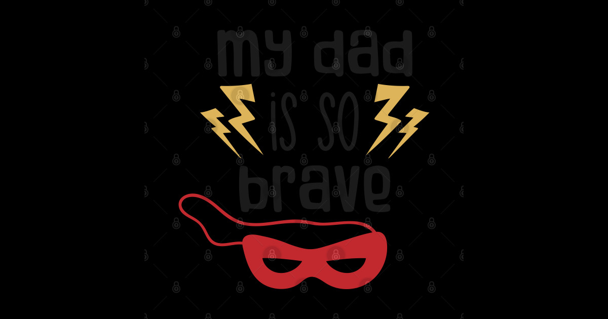 My Dad Is So Brave - Brave Dad - Sticker | TeePublic