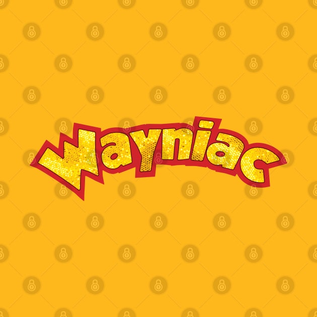 She's a Wayniac! - Wayniac - T-Shirt | TeePublic