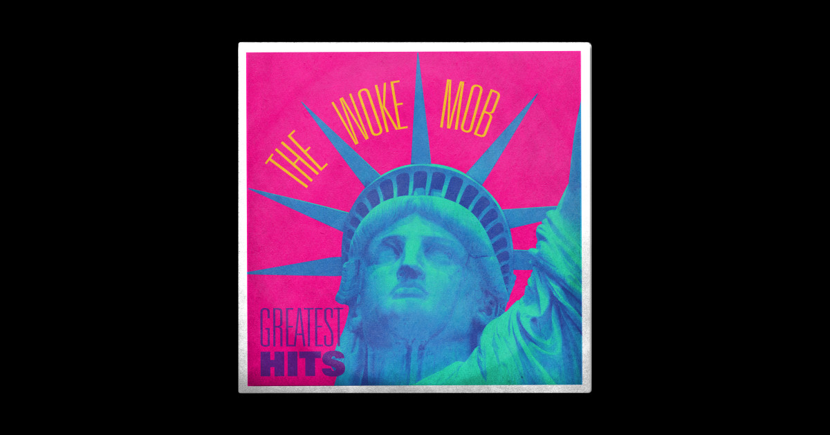 The Woke Mob - Greatest Hits album cover - Woke - Sticker | TeePublic