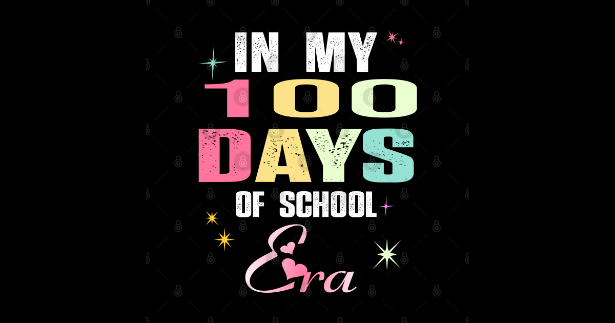 In My 100 Days Of School Era - 100 Days Of School - Posters and Art ...