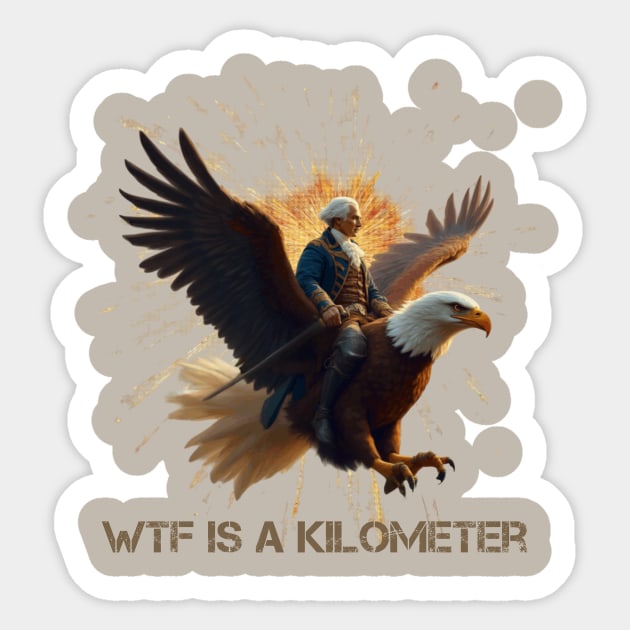 wtf is a kilometer - Wtf Is A Kilometer - Sticker | TeePublic