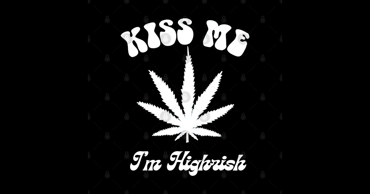 Kiss Me I'm Highrish Funny St. Patricks Day - 420 Weed - Sticker ...