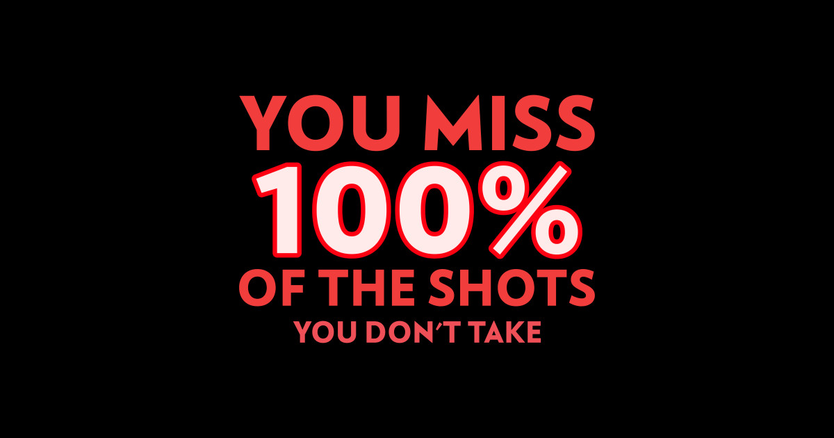 You miss 100% of the shots you don't take - Motivation - Sticker ...