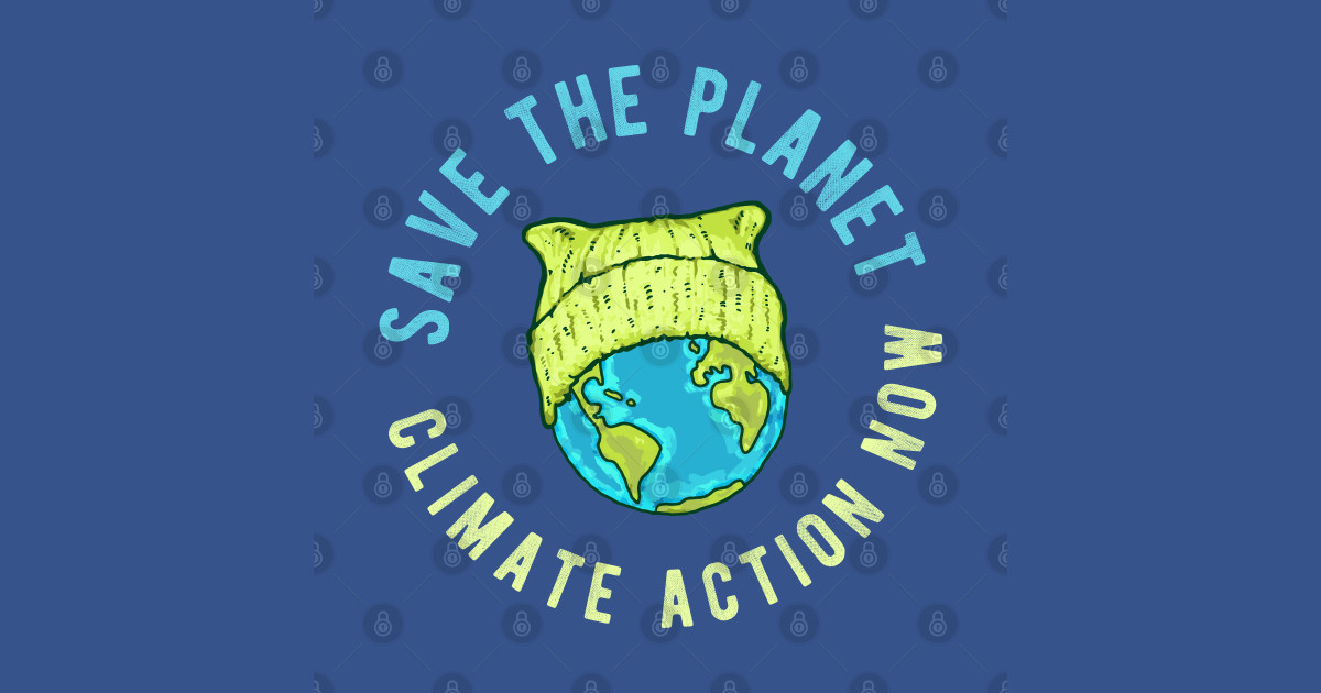 Green Cat Hat Earth - Save the Planet - Climate Action Now - Save The ...
