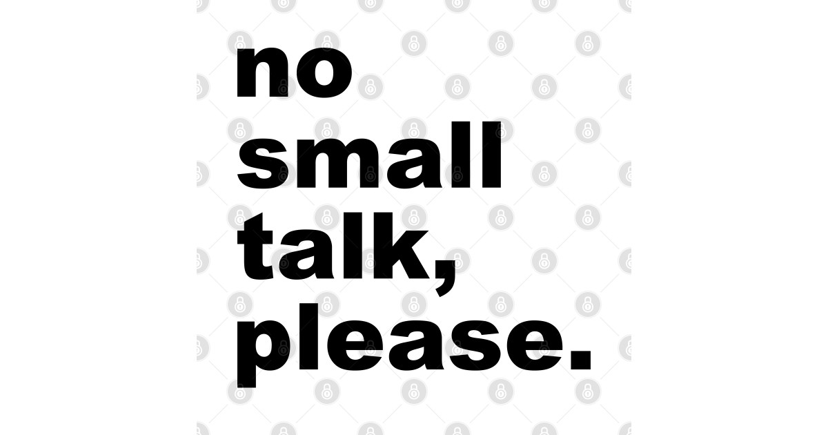 No Small Talk Please (Black Text Version) - Small Talk - T-Shirt | TeePublic