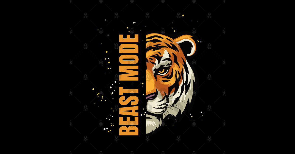 Beast Mode Tiger Design - Beast Mode On - Posters and Art Prints ...