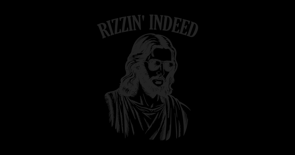 Rizzin' Indeed - Rizzin Indeed - Posters and Art Prints | TeePublic
