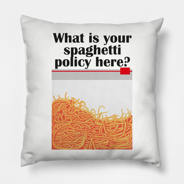 What is your spaghetti policy here? - Tv - Pillow | TeePublic