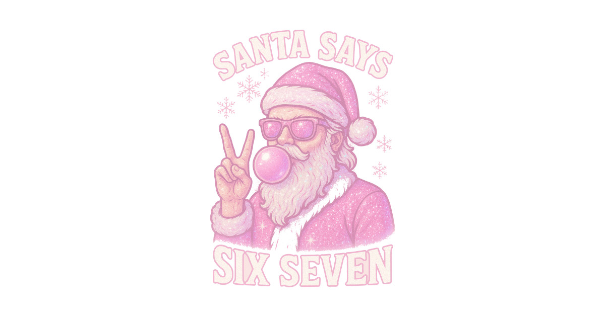 Funny Santa Says Six Seven Christmas 67 Meme Xmas Boys Girls - Santa ...