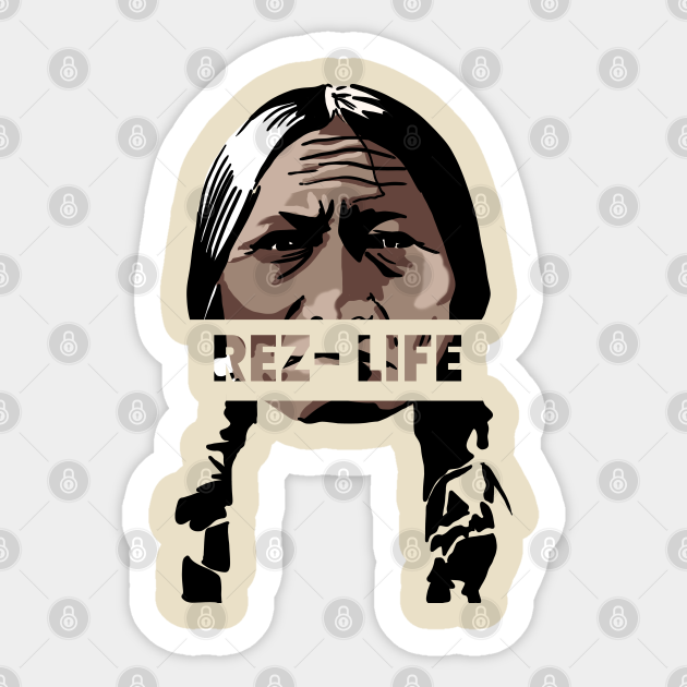 Sitting Bull Rez Life Native American - Native American - Sticker ...