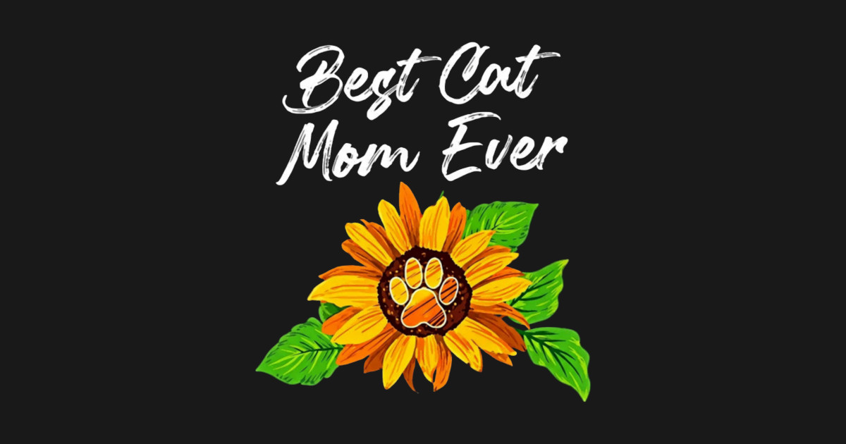 Best Cat Mom ever I love Cats and Kittens Cats Owner - Cat - T-Shirt ...