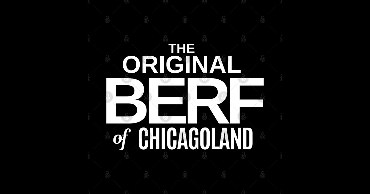 The Original BERF of Chicagoland - The Original Berf Of Chicagoland ...