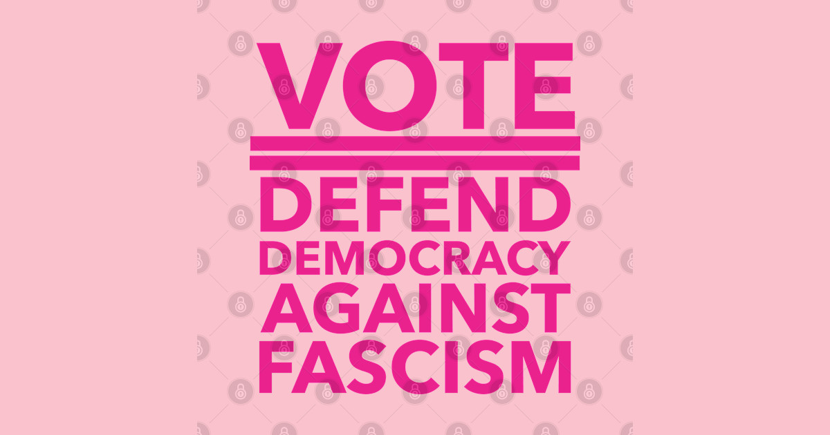 Vote - Defend Democracy Against Fascism - hot pink - Defend Democracy ...