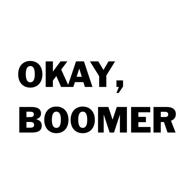 Okay Boomer - Okay Boomer - T-Shirt | TeePublic