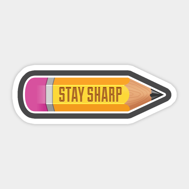 Stay Sharp Sharp - Pencil - Sticker | TeePublic
