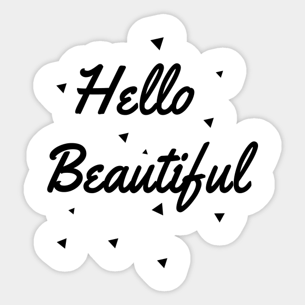 Hello beautiful - Beautiful - Sticker | TeePublic