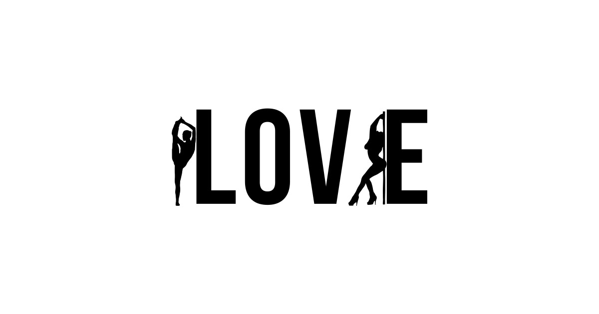 Love - Pole Dance Design - Pole Dancing - T-Shirt | TeePublic