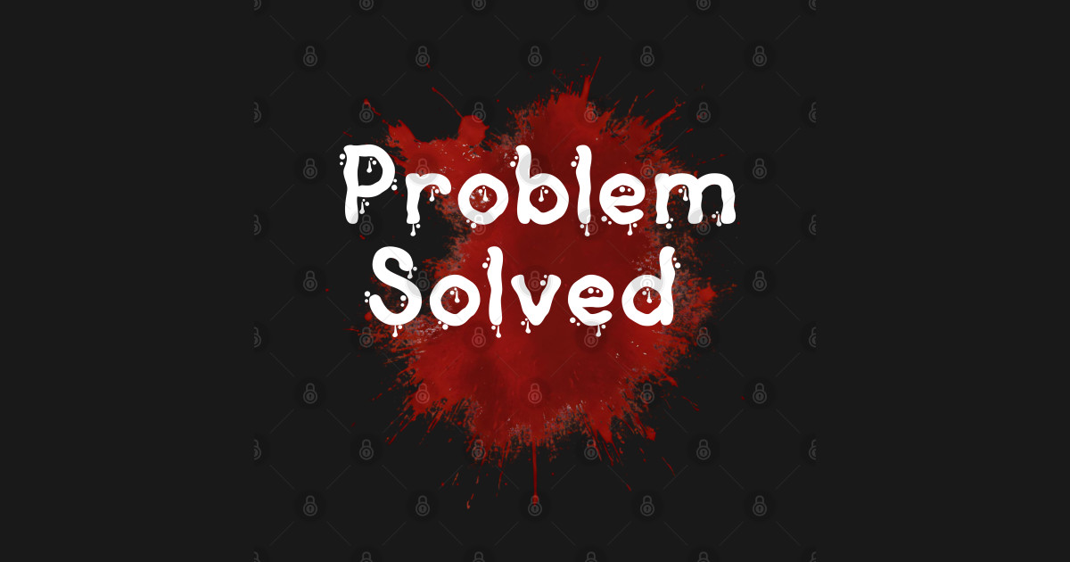 problem solved - Problem Solved - T-Shirt | TeePublic
