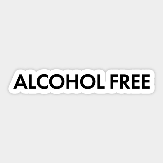 "Alcohol Free" quote - Alcohol Free - Sticker | TeePublic