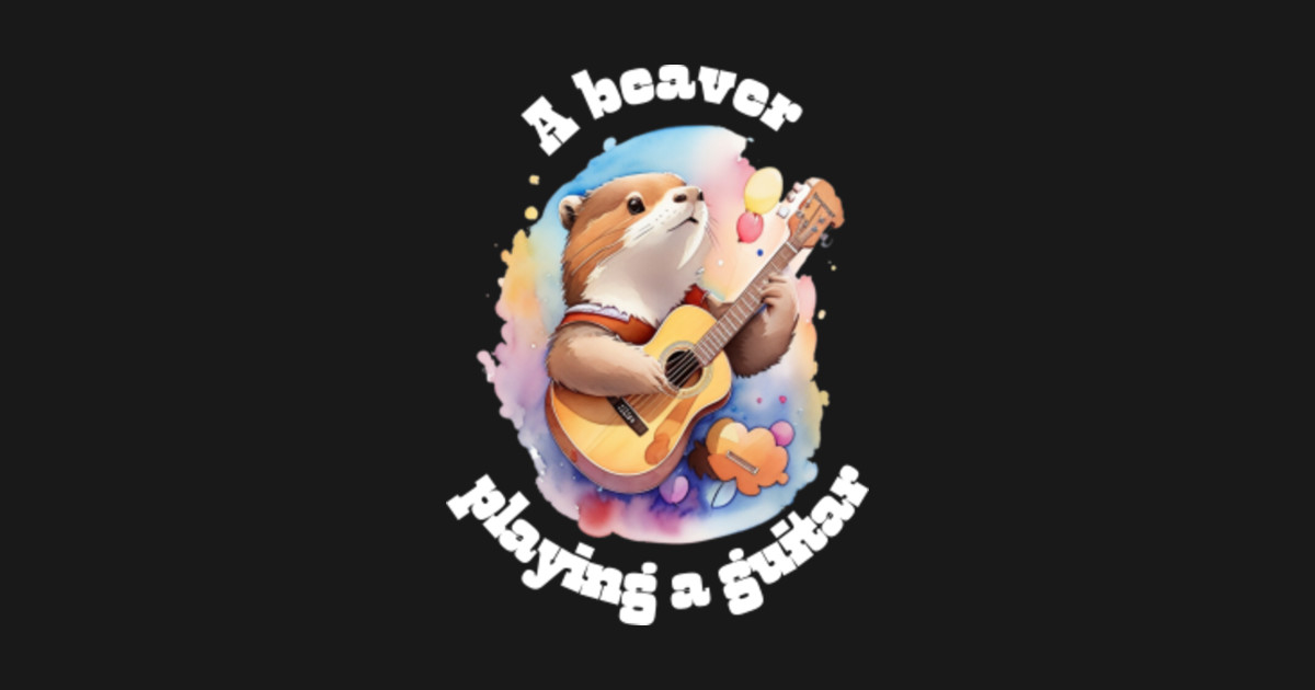 Masterpiece, photograph, A beaver playing a guitar - Beaver - T-Shirt ...