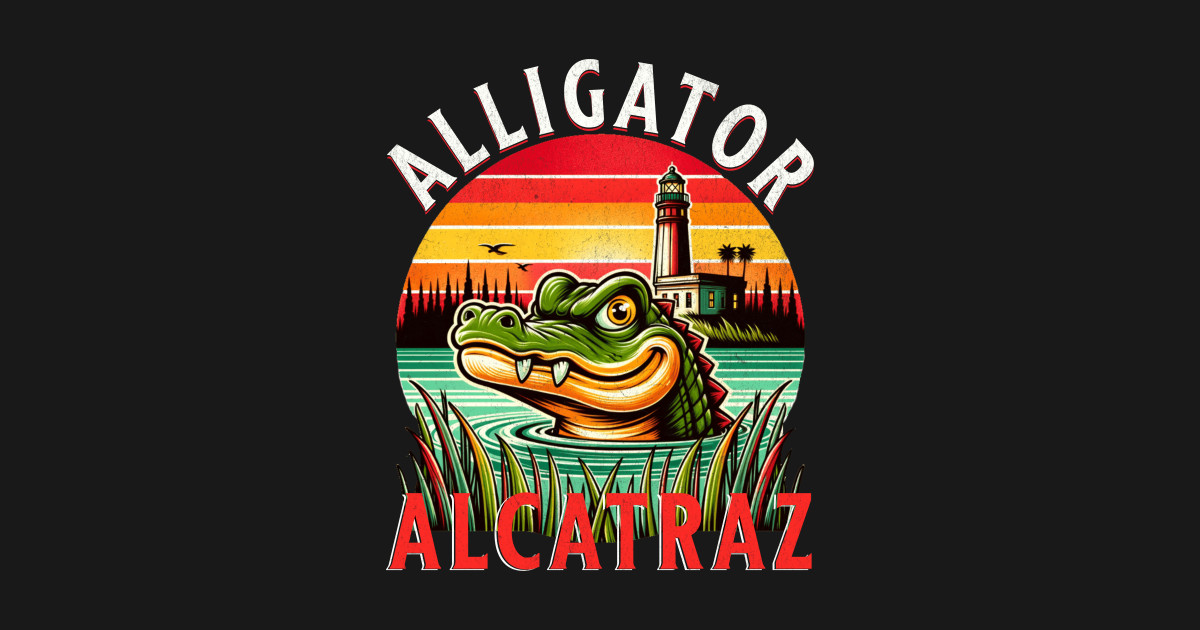 Alligator Alcatraz Retro Alcatraz Island Alligator Men Women ...