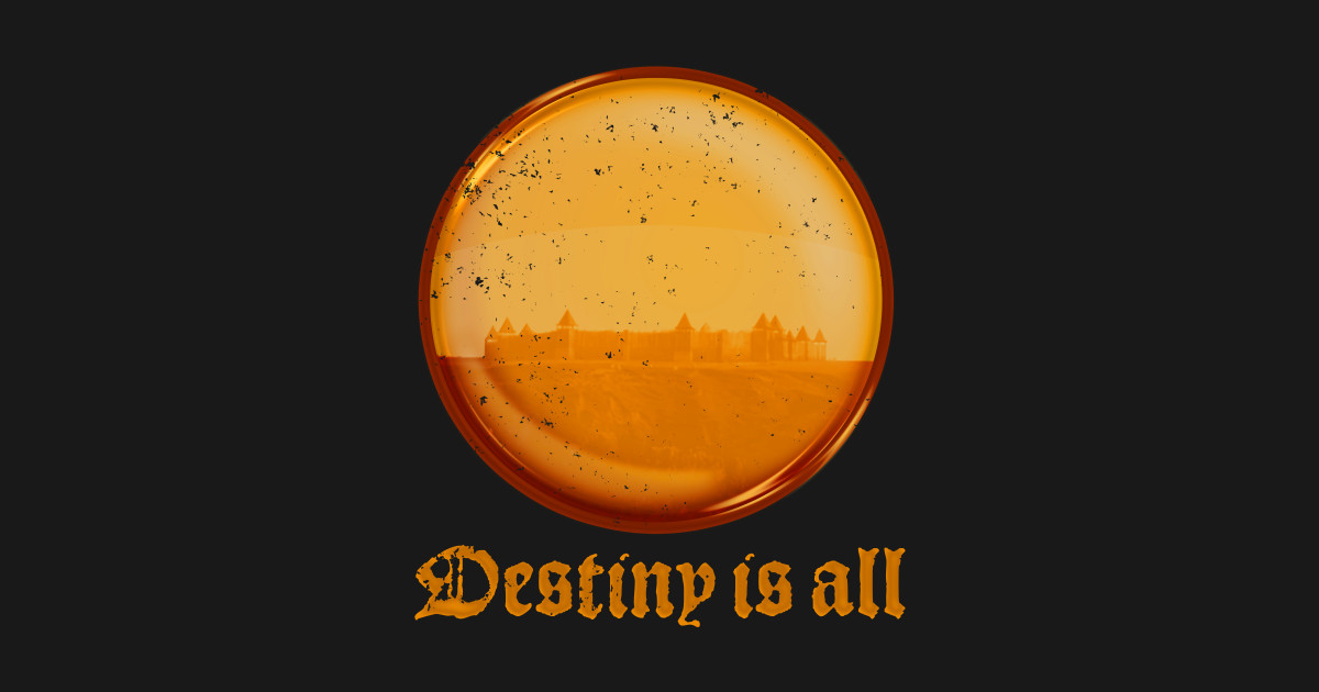 Destiny is all - Last Kingdom - T-Shirt | TeePublic