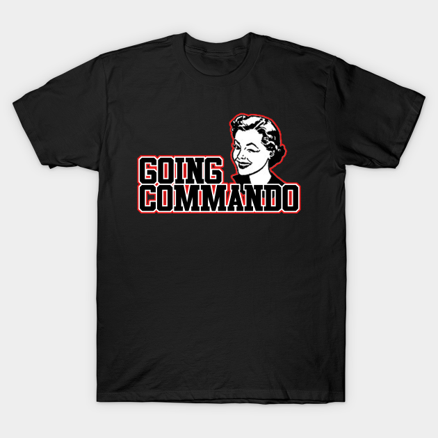 Going Commando - Commando - T-Shirt | TeePublic