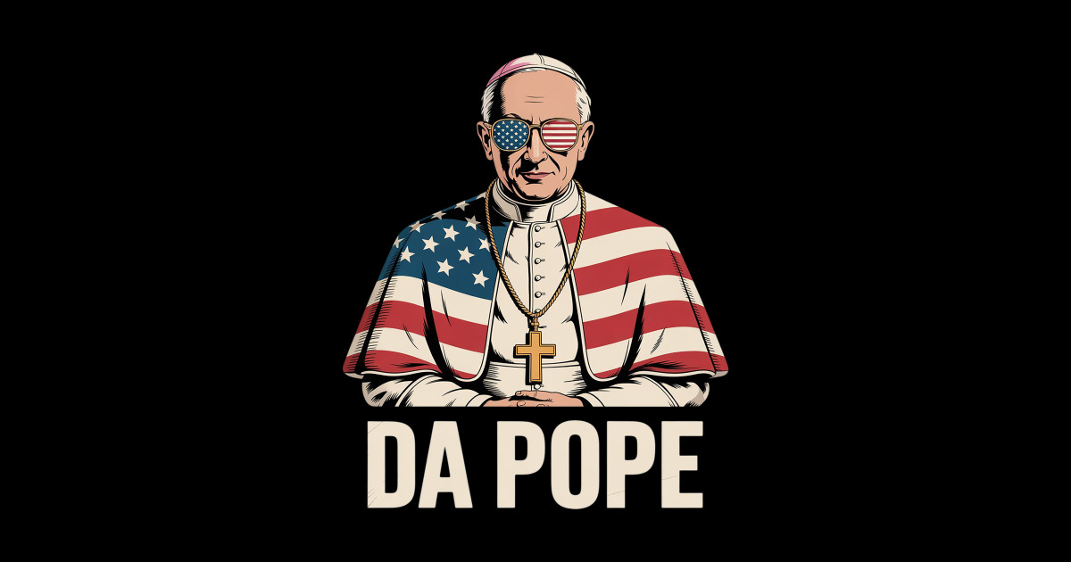 Da Pope American Chicago Pope Leo XIV Funny - Da Pope American Chicago ...