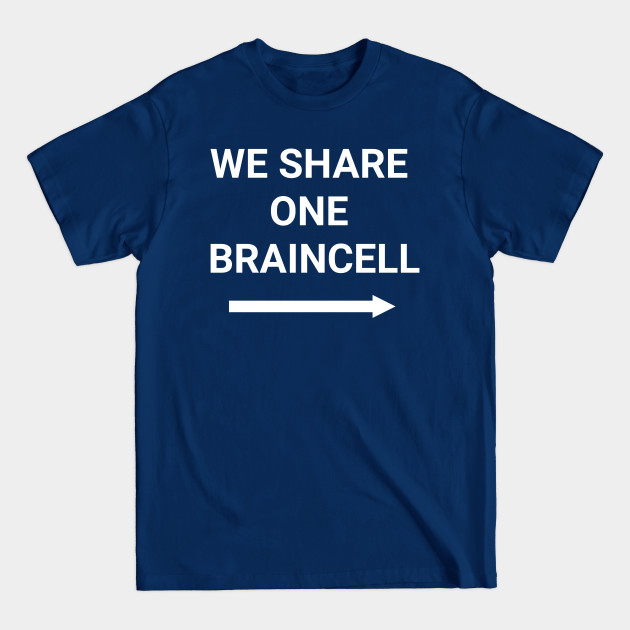 We share one braincell - Share - T-Shirt sold by Varun Jain | SKU ...