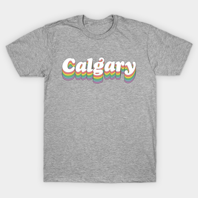 Calgary // Retro Typography Design - Calgary - T-Shirt | TeePublic
