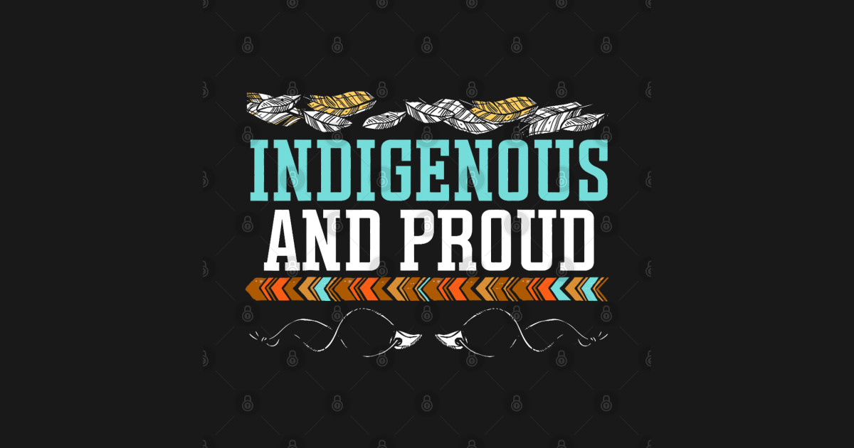 Indigenous People And Proud Native American Native Pride 0 - Native ...