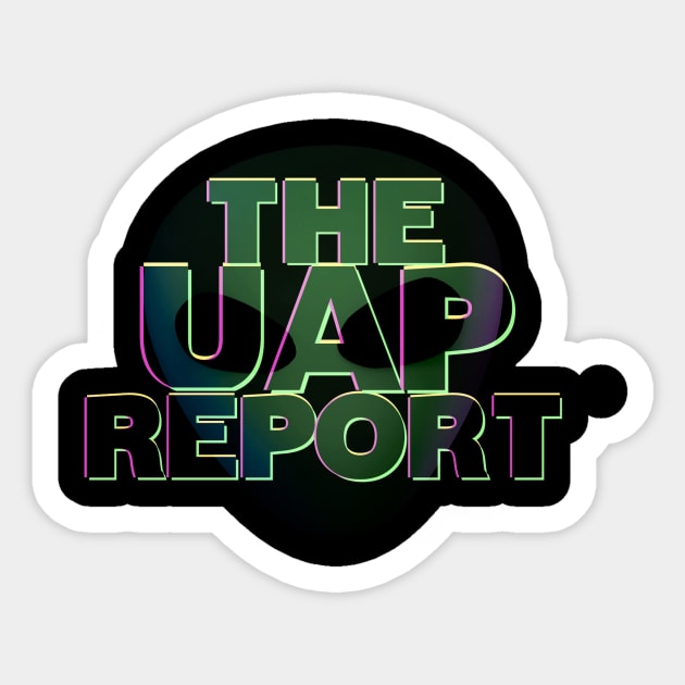 THE UAP REPORT - Alien - Sticker | TeePublic