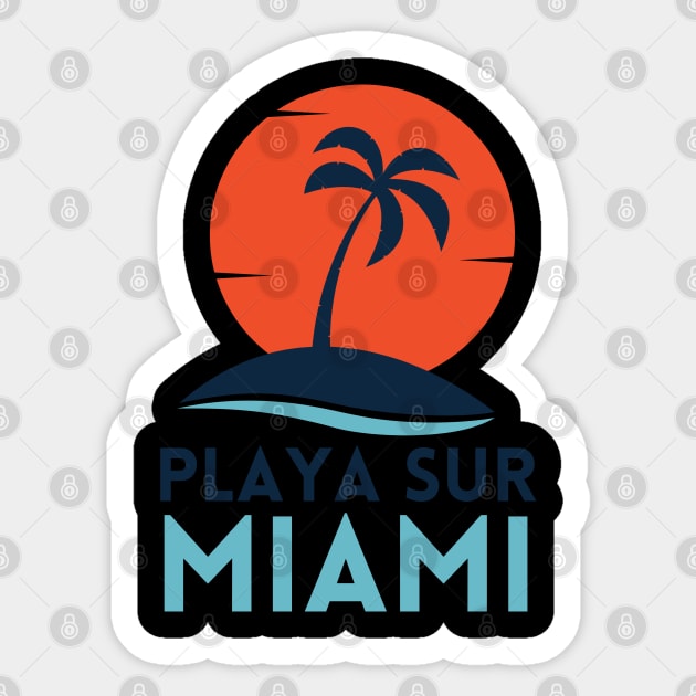 Playa Sur Miami - Miami - Sticker | TeePublic