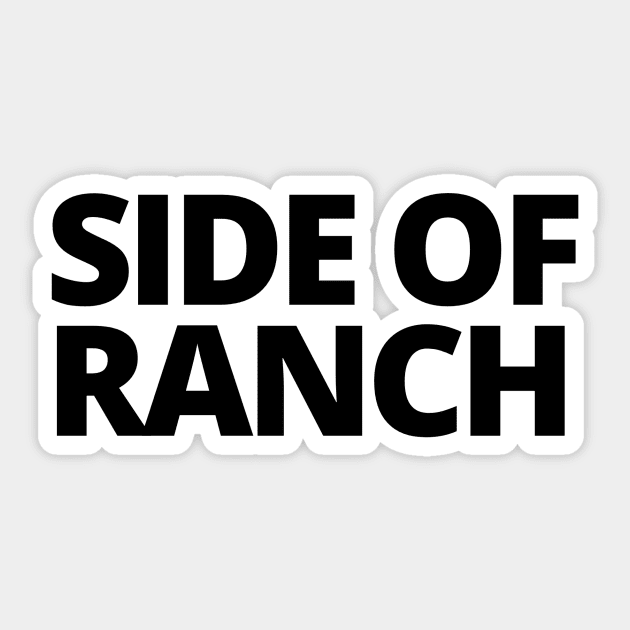side of ranch! - Ranch - Sticker | TeePublic