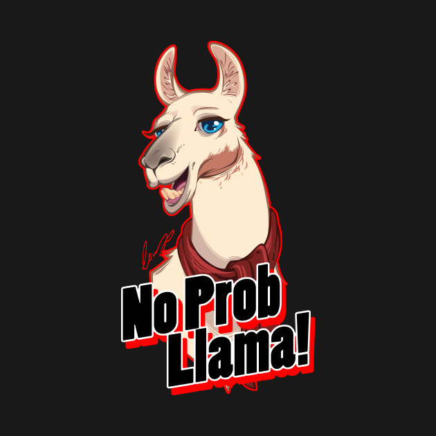 No Prob-Llama - Llama - T-Shirt | TeePublic