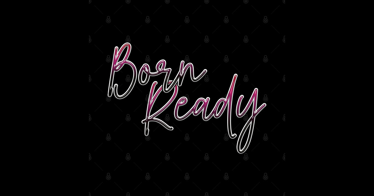 Born ready - Born Ready - Magnet | TeePublic