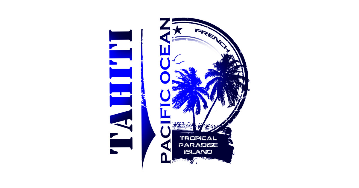 TAHITI Party Paradise Island - French - T-Shirt | TeePublic