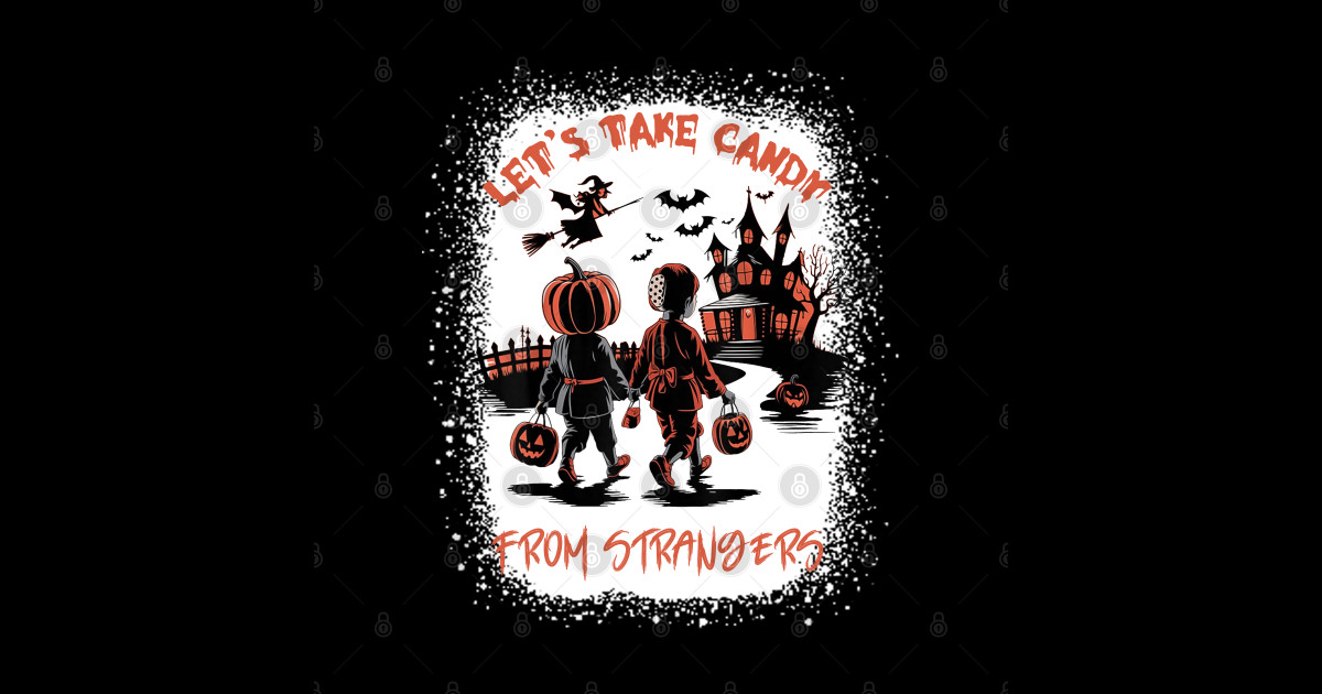Let's Take Candy from Strangers Funny Halloween - Lets Take Candy From ...
